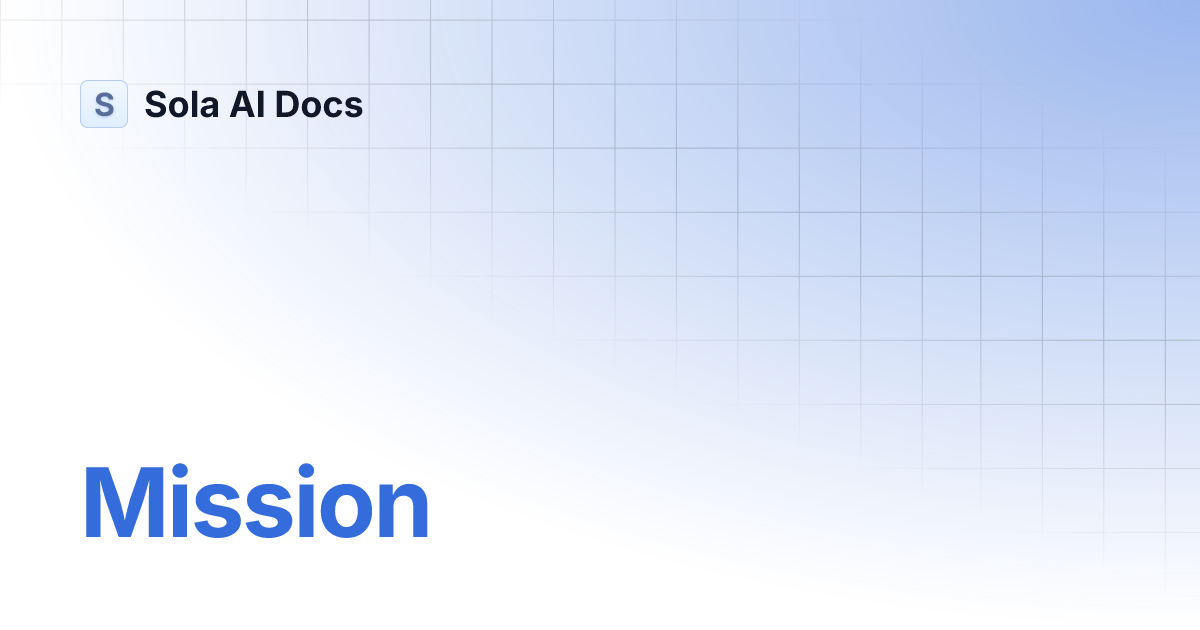 Mission | Sola AI Docs