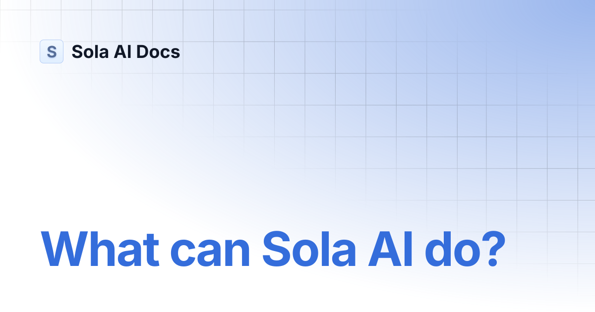 What can Sola AI do? | Sola AI Docs